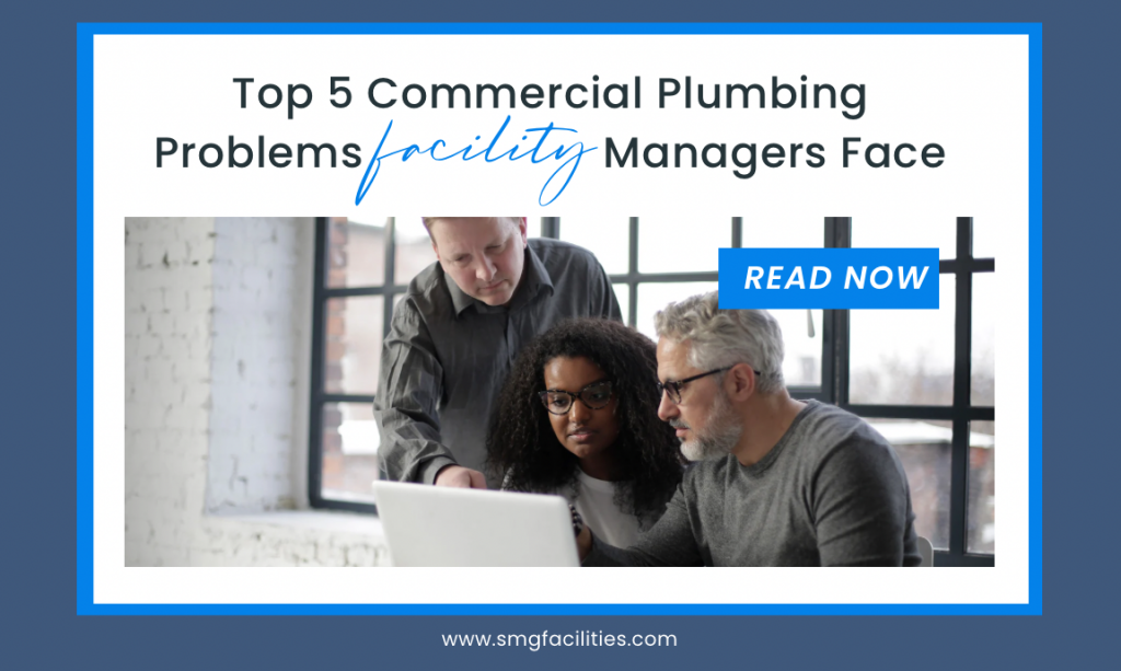 Top 5 Commercial Plumbing Problems Facility Managers Face - SMG ...