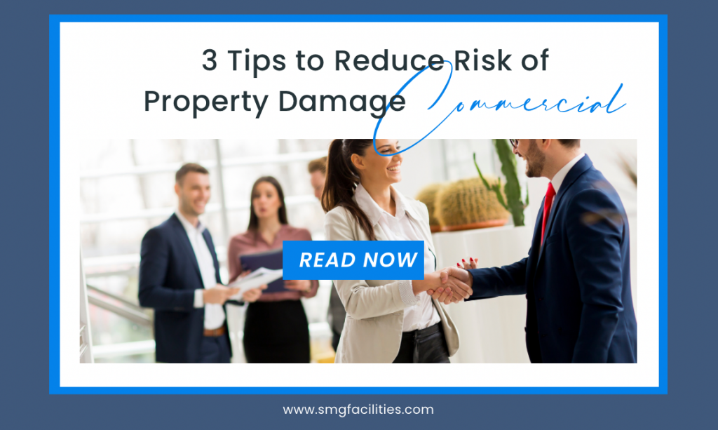 3 Tips to Reduce Risk of Commercial Property Damage - SMG Facility Services