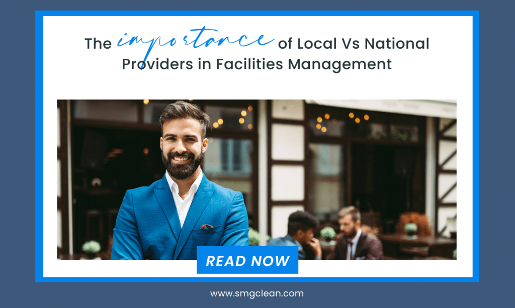 The Importance of Local Vs National Providers in Facilities Management