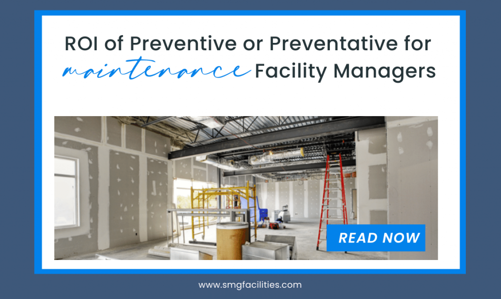 ROI of Preventive or Preventative Maintenance for Facility Managers - SMG Facility Services
